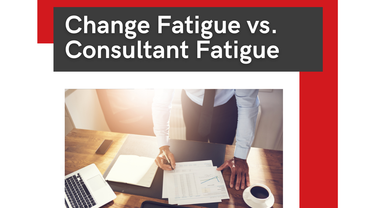 Consultant and Change Fatigue is Real!