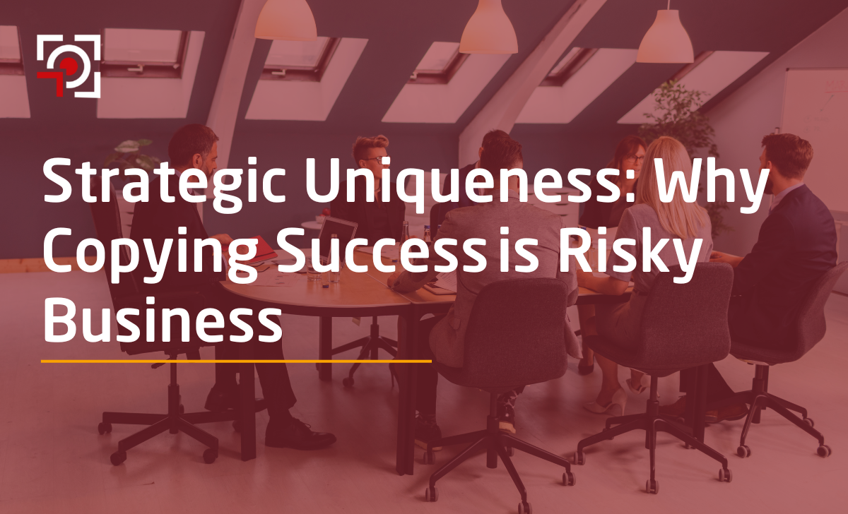 Strategic Uniqueness: Why Copying Success is Risky Business - ON THE MARK
