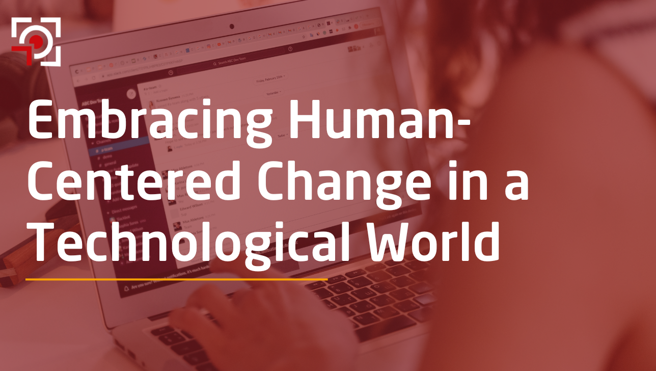 Embracing Human-Centered Change in a Technological World - ON THE MARK
